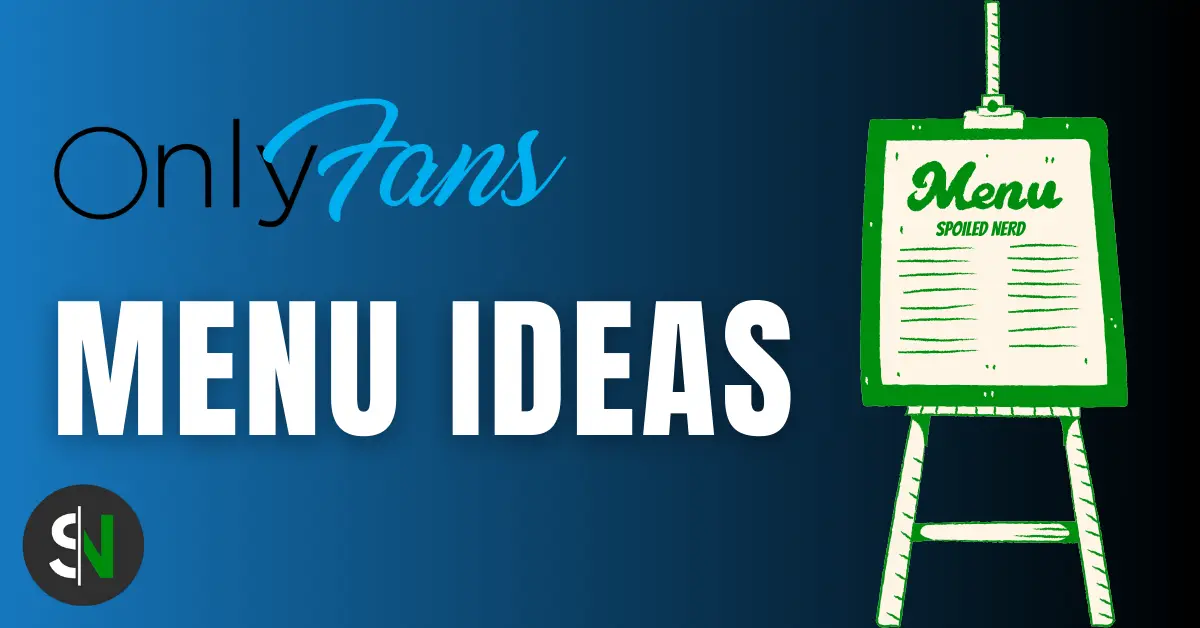 Perfect OnlyFans Menu Ideas: Tips to Enhance Your Content - Spoiled Nerd